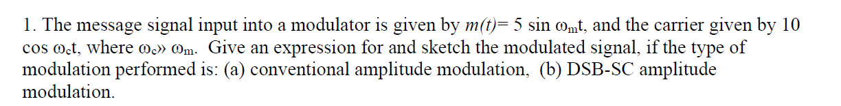 Solved 1. The message signal input into a modulator is given | Chegg.com
