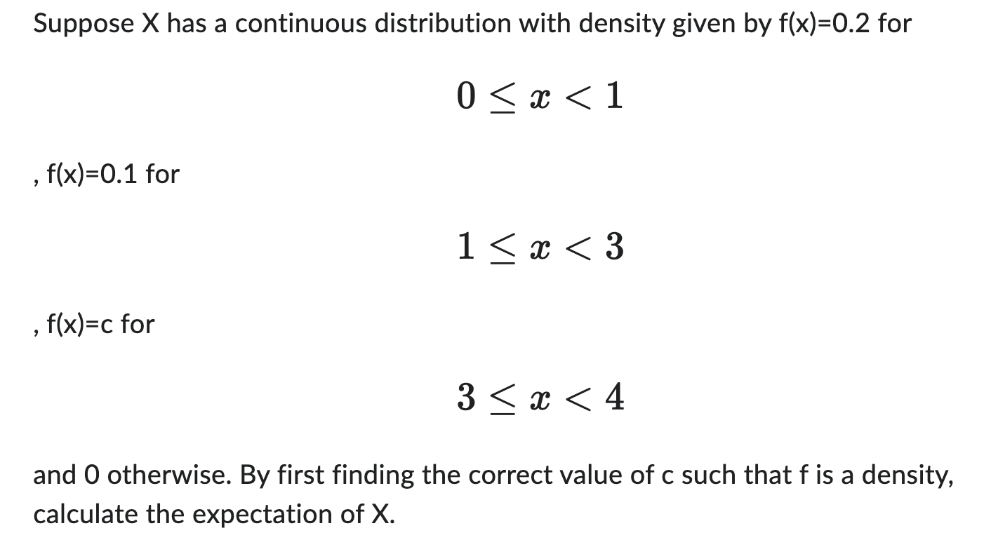 Solved Suppose X has a continuous distribution with density | Chegg.com