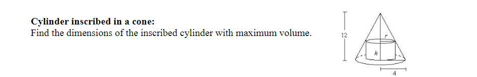 Solved Cylinder inscribed in a cone: Find the dimensions of | Chegg.com