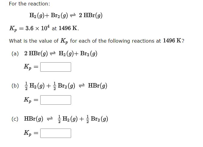 Solved For the reaction: H2 (9)+ Br2(9) = 2 HBr(9) Kp = 3.6 | Chegg.com