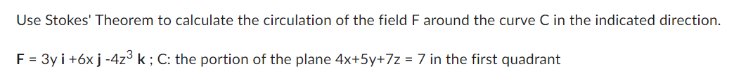 Solved Use Stokes' Theorem to calculate the circulation of | Chegg.com