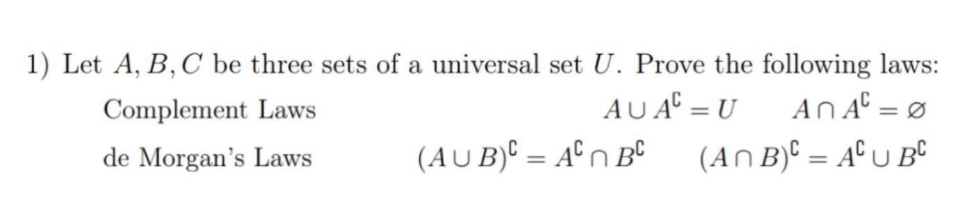 Solved 1) Let A, B, C be three sets of a universal set U. | Chegg.com