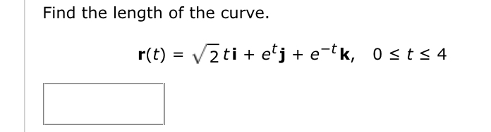 Solved Find the length of the curve.r(t)=22ti+etj+e-tk,0≤t≤4 | Chegg.com