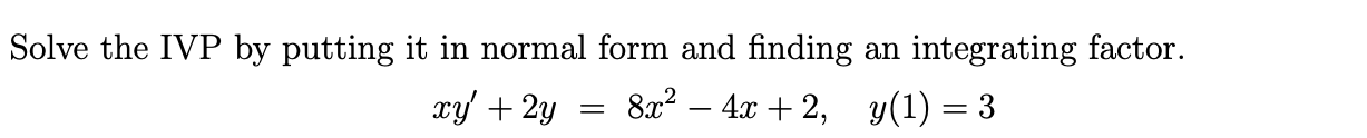 Solved Solve the IVP by putting it in normal form and | Chegg.com