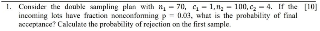 Solved 1. Consider the double sampling plan with n = 70, C1 | Chegg.com