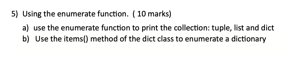 Solved 5) Using the enumerate function. (10 marks) a) use | Chegg.com