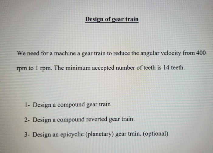 Solved Design of gear train We need for a machine a gear | Chegg.com