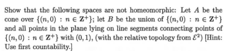 Solved Show that the following spaces are not homeomorphic: | Chegg.com