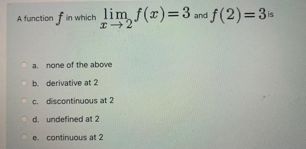Solved A function f in which limx→2f(x)=3 and f(2)=3 is a. | Chegg.com