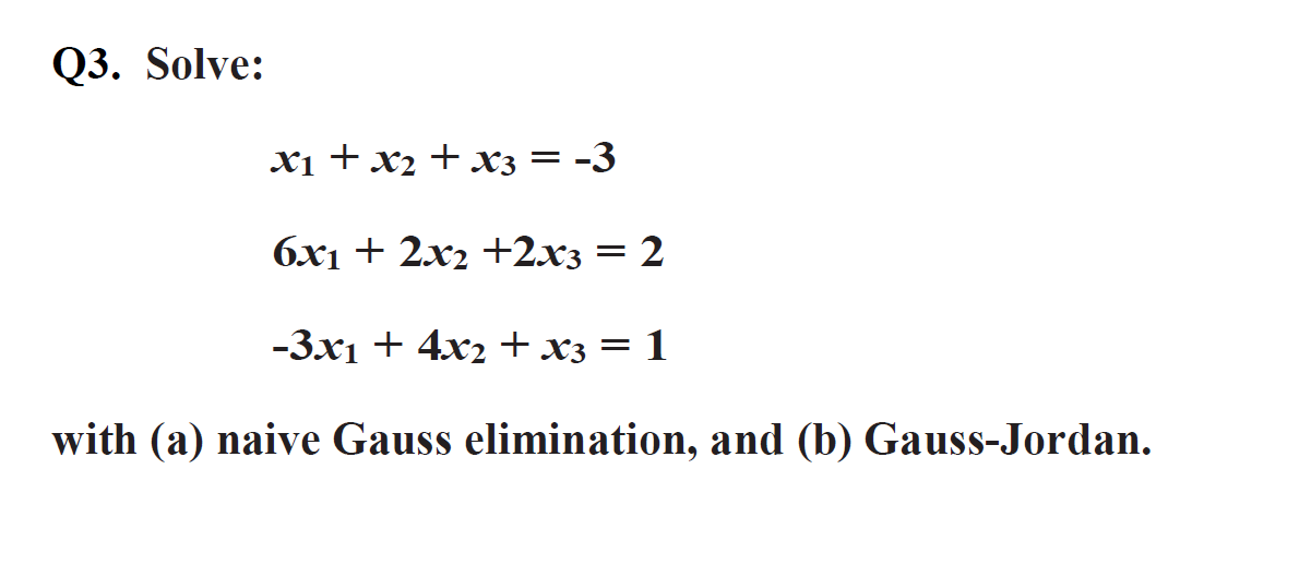 Solved Q3. Solve: X1 + x2 + x3 = -3 = 6X1 + 2x2 +2x3 = 2 = | Chegg.com
