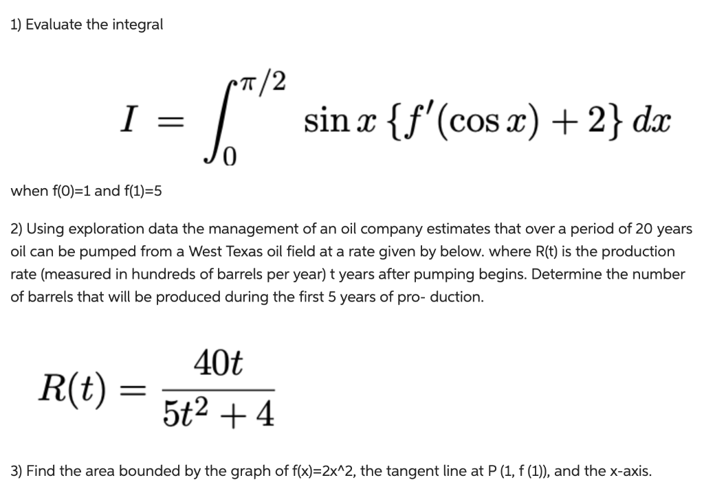 Solved 1) Evaluate the integral I=∫0π/2sinx{f′(cosx)+2}dx | Chegg.com