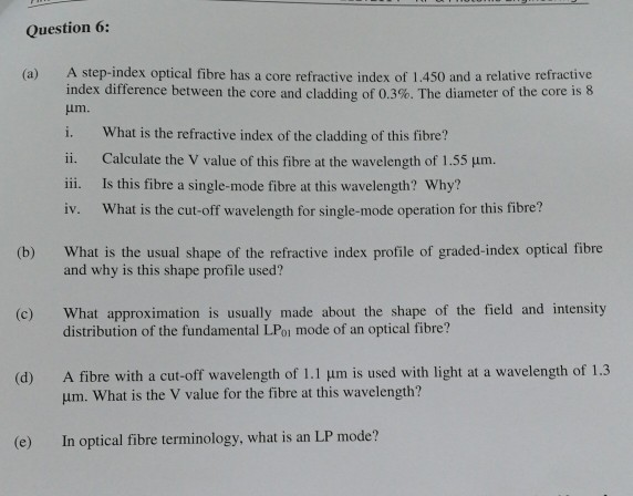 Solved Question 6: A step-index optical fibre has a core | Chegg.com