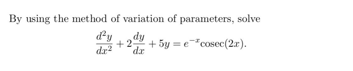 Solved By using the method of variation of parameters, solve | Chegg.com