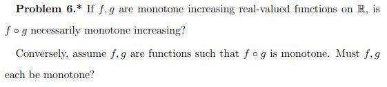 Solved Problem 6.∗ If f,g are monotone increasing | Chegg.com