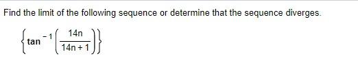Solved Find the limit of the following sequence or determine | Chegg.com