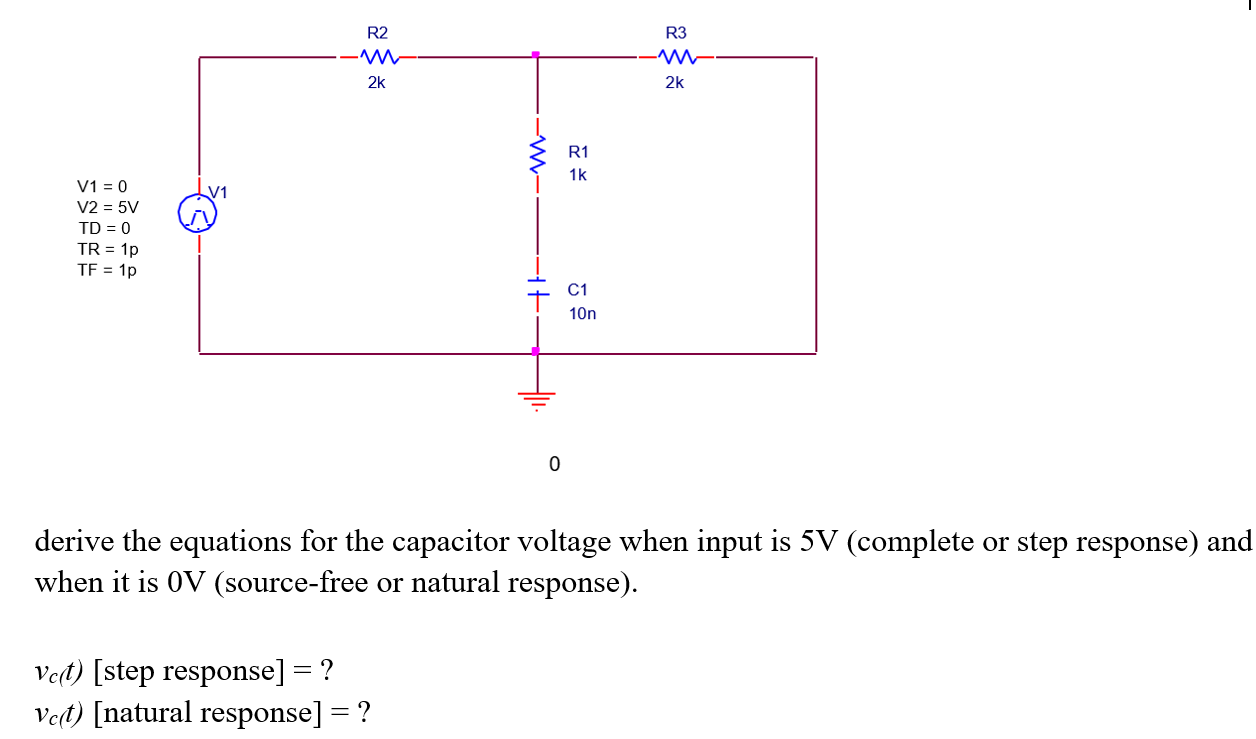 Solved R2 R3 - 2k 2k -W- R1 1k V1 V1 = 0 V2 = 5V TD = 0 TR = | Chegg.com