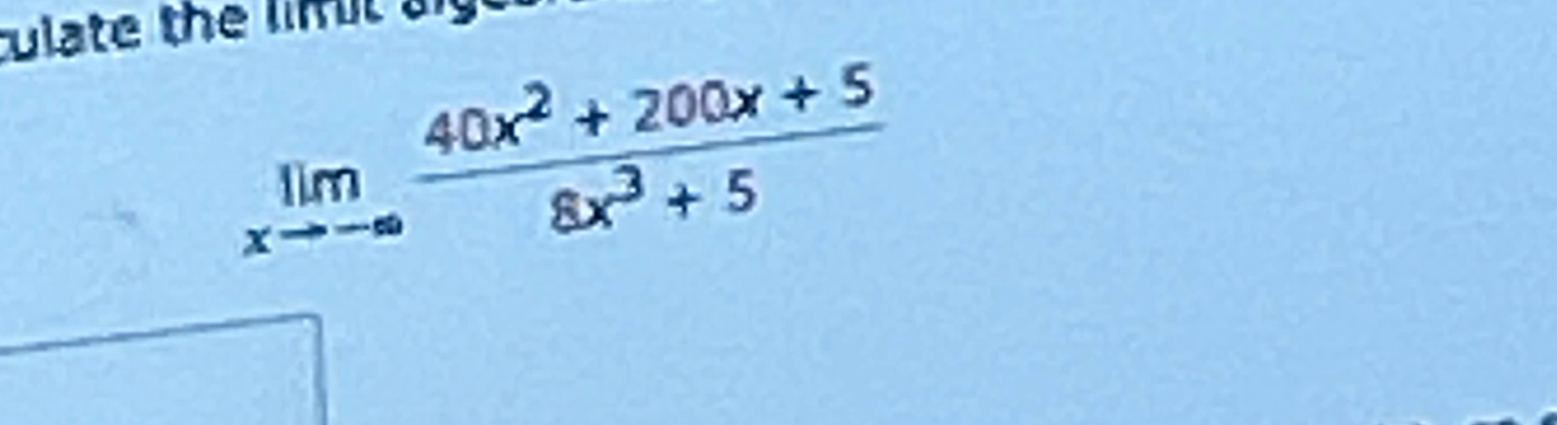 Solved limx→-∞40x2+200x+58x3+5 | Chegg.com