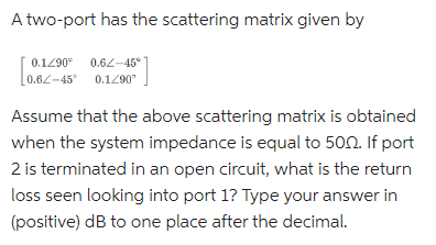Solved A two-port has the scattering matrix given by | Chegg.com