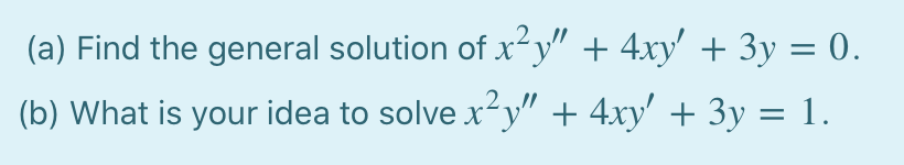 Solved (a) Find the general solution of x²y" + 4xy' + 3y = | Chegg.com