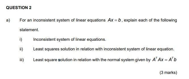 Solved QUESTION 2 a) For an inconsistent system of linear | Chegg.com