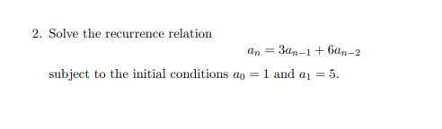 Solved 2. Solve the recurrence relation 3an-1 + 6an-2 | Chegg.com
