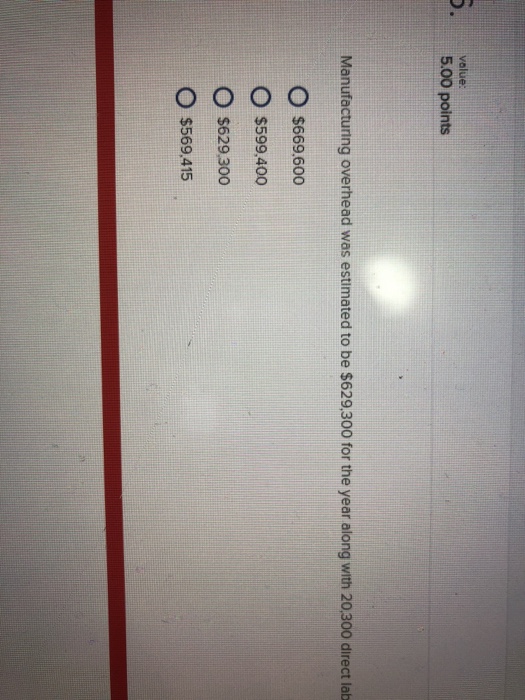 Solved value 5.00 points Manufacturing overhead was | Chegg.com