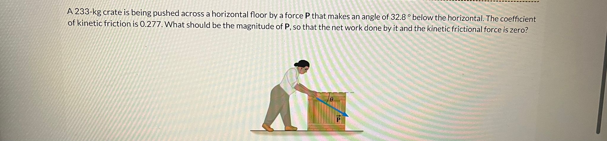 Solved A 233-kg crate is being pushed across a horizontal | Chegg.com