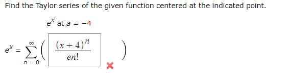 Solved Find the Taylor series of the given function centered | Chegg.com
