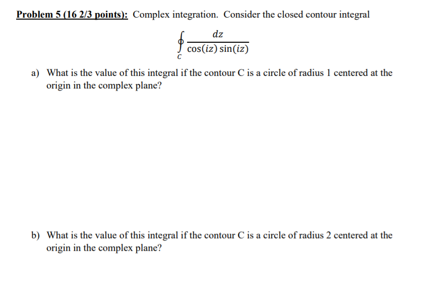Solved Problem 5 (16 2/3 points): Complex integration. | Chegg.com