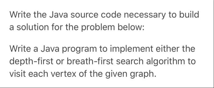 Solved Write the Java source code necessary to build a | Chegg.com