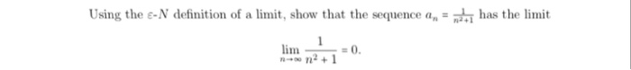 Solved Using the epsilon-N definition of a limit, show that | Chegg.com