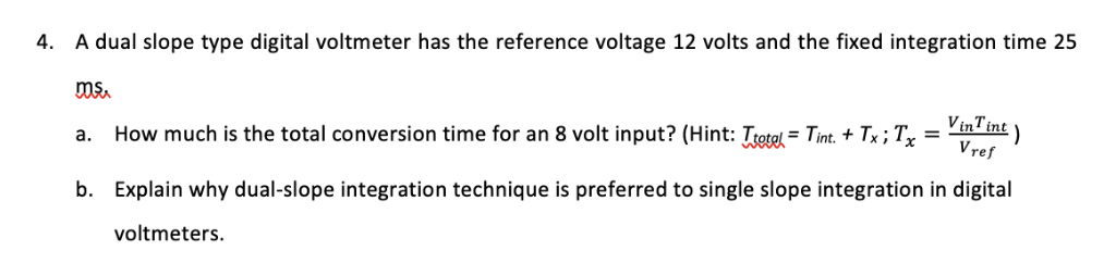 Solved 4. A dual slope type digital voltmeter has the | Chegg.com