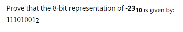 Solved Prove that the 8-bit representation of -2310 is given | Chegg.com