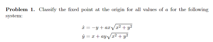 Solved Problem 1. Classify the fixed point at the origin for | Chegg.com