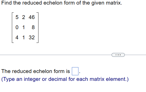 Solved Find the reduced echelon form of the given matrix. | Chegg.com