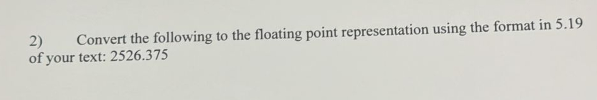 Solved Convert the following to the floating point | Chegg.com