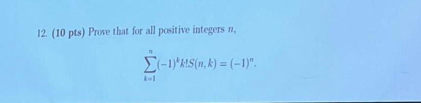 Solved 12. (10 pts) Prove that for all positive integers n, | Chegg.com