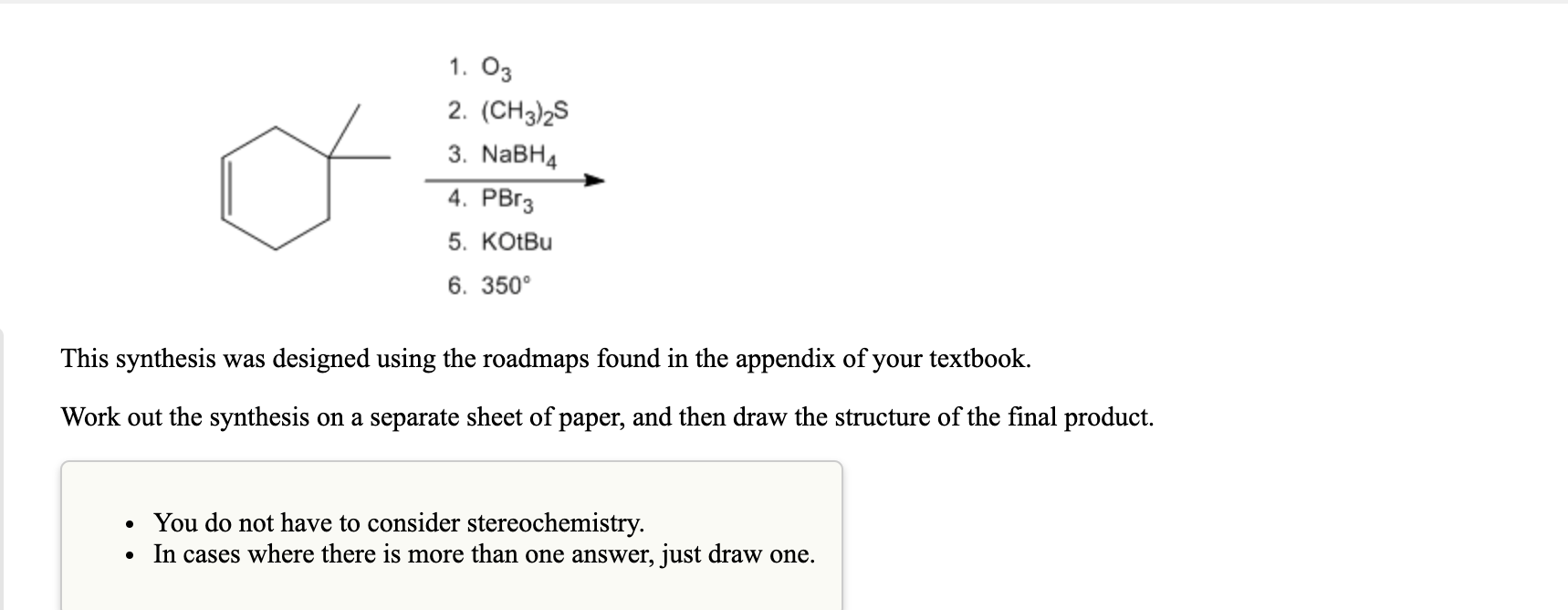Solved 1. 03 2. (CH3)2S 3. NaBH4 4. PBr3 5. KOtBu 6. 350° | Chegg.com
