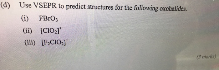 Solved (d) Use VSEPR to predict structures for the following | Chegg.com