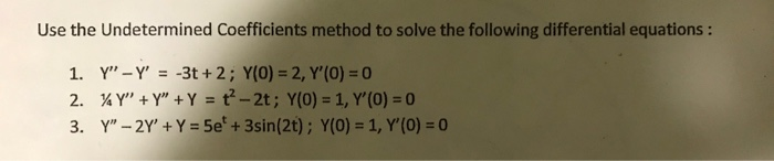Solved Use the Undetermined Coefficients method to solve the | Chegg.com