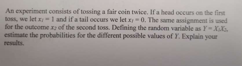 Solved An experiment consists of tossing a fair coin twice. | Chegg.com