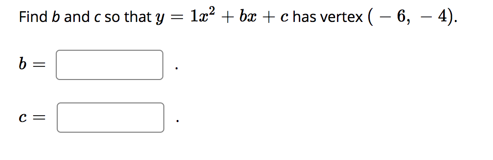Solved Find b and c so that y = 1x2 + bx + c has vertex ( - | Chegg.com