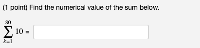 Solved (1 ﻿point) ﻿Find the numerical value of the sum | Chegg.com