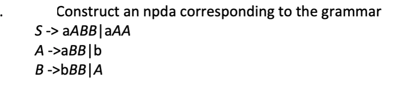 Solved Construct an npda corresponding to the grammar S-> | Chegg.com