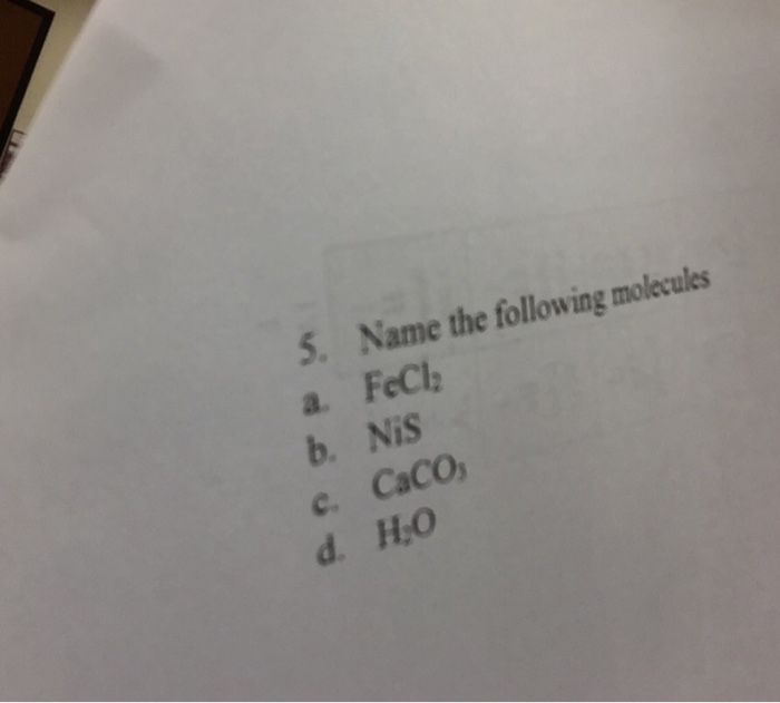 Solved Name the following molecules a. FeCl_2 b. NiS c. | Chegg.com
