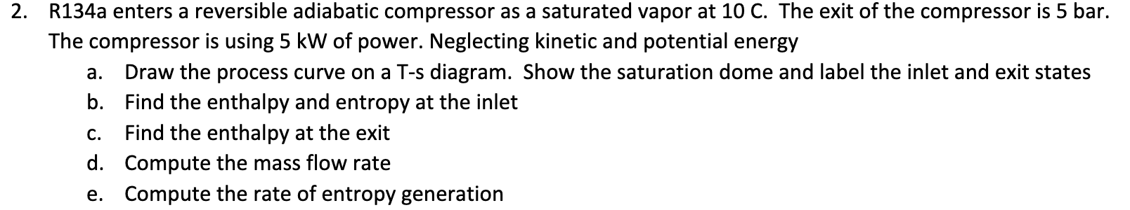 Solved a. 2. R134a enters a reversible adiabatic compressor | Chegg.com