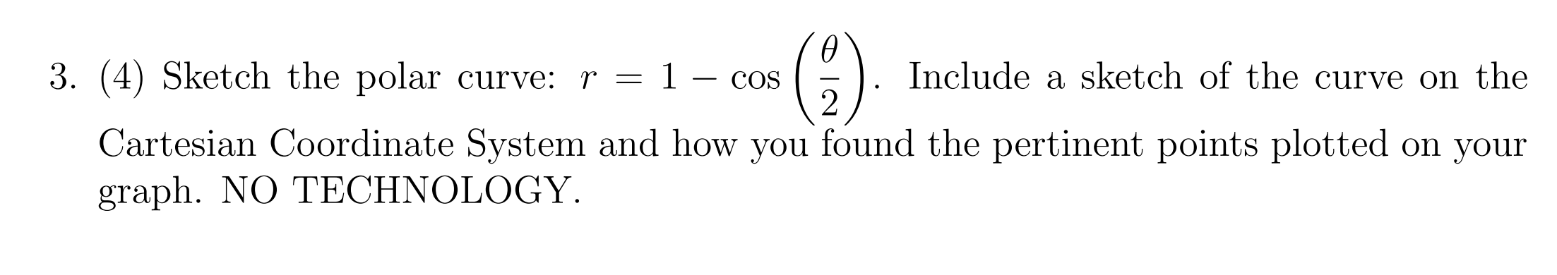 Solved (4) ﻿Sketch the polar curve: r=1-cos(θ2). ﻿Include a | Chegg.com