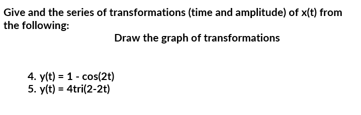 Solved Give and the series of transformations (time and | Chegg.com