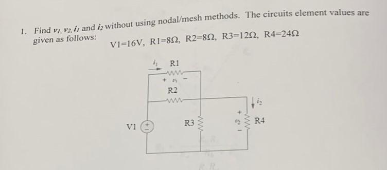 Solved 1. Find v1,v2,i1 and i2 without using nodal/mesh | Chegg.com