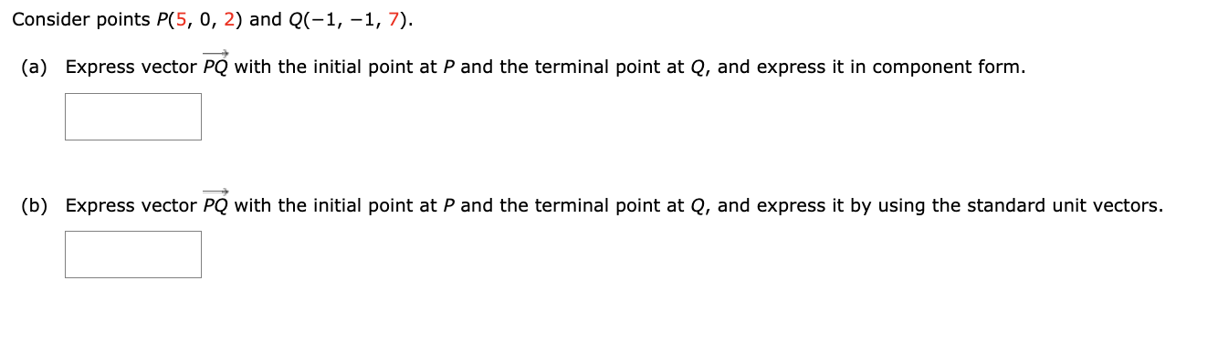 Solved Consider points P(5,0,2) ﻿and Q(-1,-1,7).(a) ﻿Express | Chegg.com
